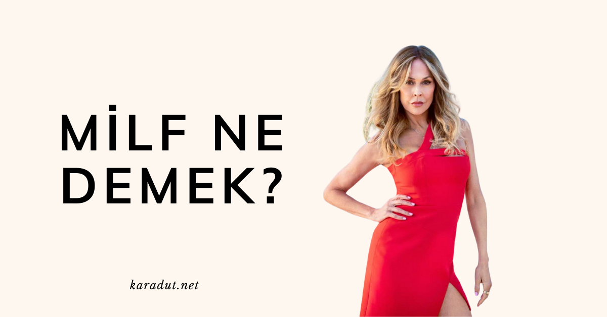 Milf Ne Demek Merak Edilen Anlam Karadut Milf Ne Demek Merak Edilen Anlam Karadut